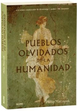 Pueblos olvidados de la humanidad. Philip Matyszak. Blume. Reseñas de ...